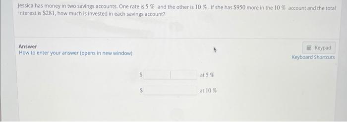 Solved Jessica has money in two savings accounts. One rate | Chegg.com