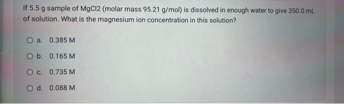 Solved If 5.5 g sample of MgCl2 (molar mass 95.21 g/mol) is | Chegg.com