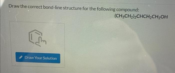 Solved Draw the correct bond-line structure for the | Chegg.com