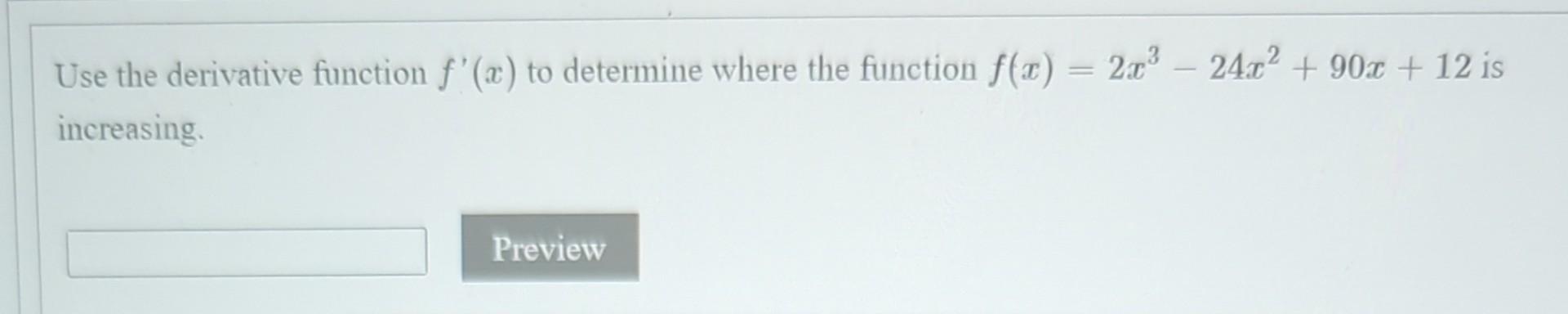 Solved Use the derivative function f′(x) to determine where | Chegg.com