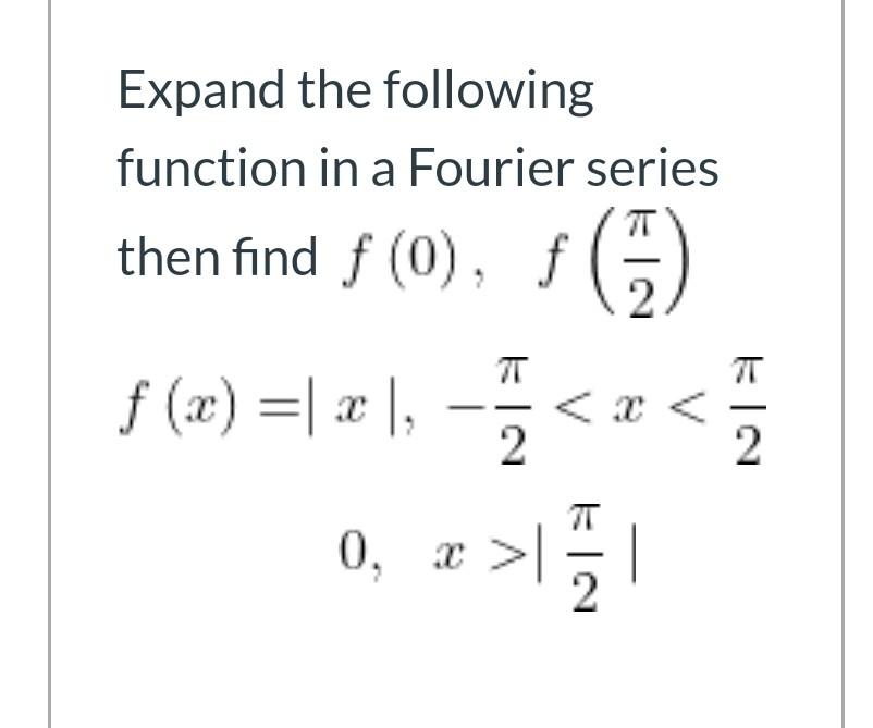 Solved Expand the following function in a Fourier series | Chegg.com