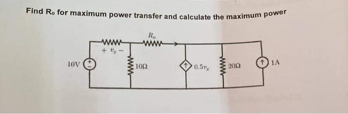Solved Find R0 for maximum power transfer and calculate the | Chegg.com