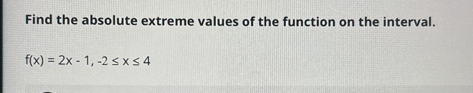 Solved Find the absolute extreme values of the function on | Chegg.com