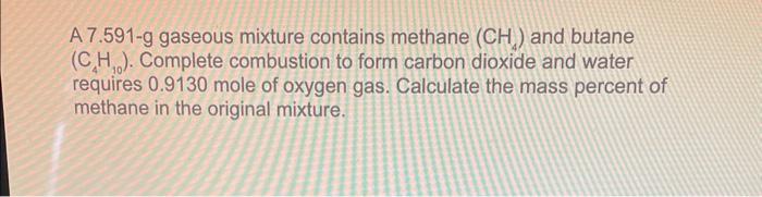 Solved A 7.591-g gaseous mixture contains methane (CH4) and | Chegg.com