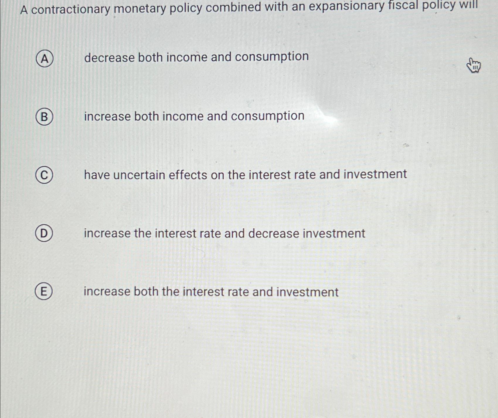 Solved A contractionary monetary policy combined with an | Chegg.com