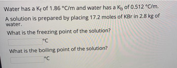 Solved Water has a Kf of 1.86 °C/m. Calculate the new | Chegg.com