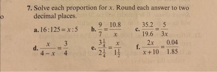 Solved 7. Solve each proportion for x. Round each answer to | Chegg.com