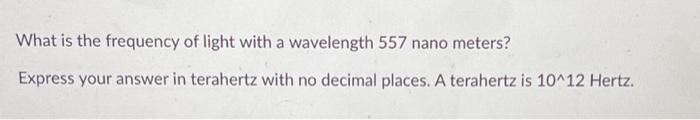 Solved What is the frequency of light with a wavelength 557 | Chegg.com