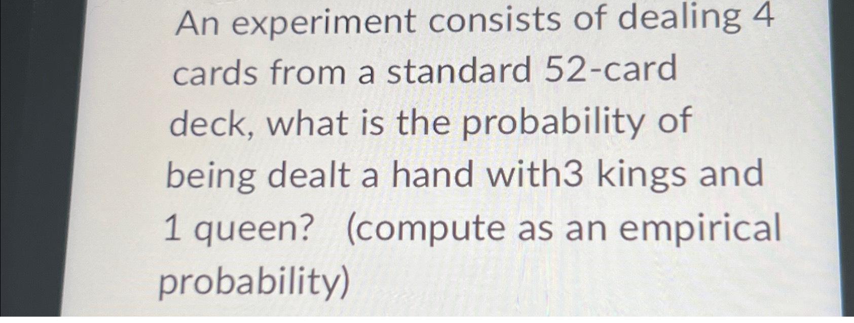 Solved An experiment consists of dealing 4 ﻿cards from a | Chegg.com
