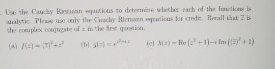 Solved Use the Cauchy Riemann equations to determine whether | Chegg.com