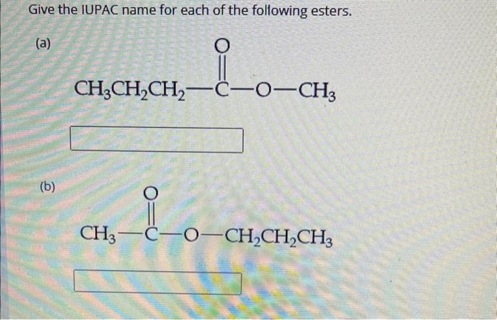 Solved Give the IUPAC name for each of the following esters. | Chegg.com