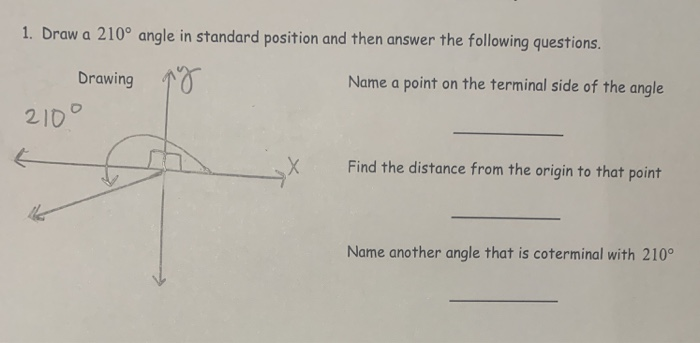 Solved 1. Draw a 210° angle in standard position and then | Chegg.com