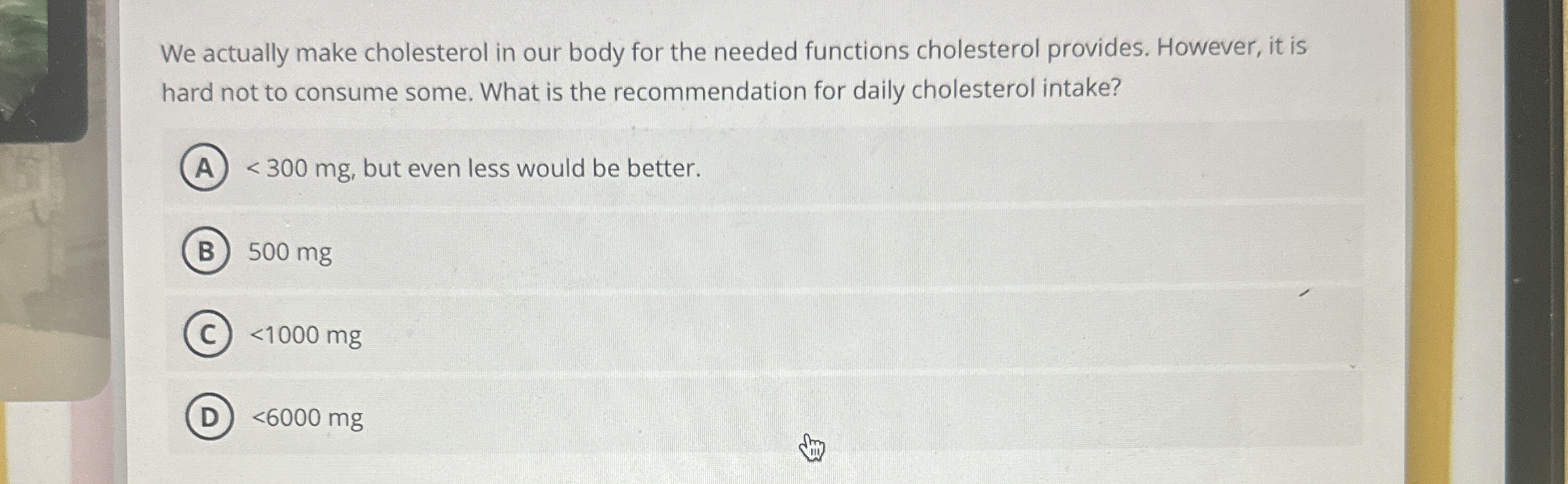 We actually make cholesterol in our body for the | Chegg.com