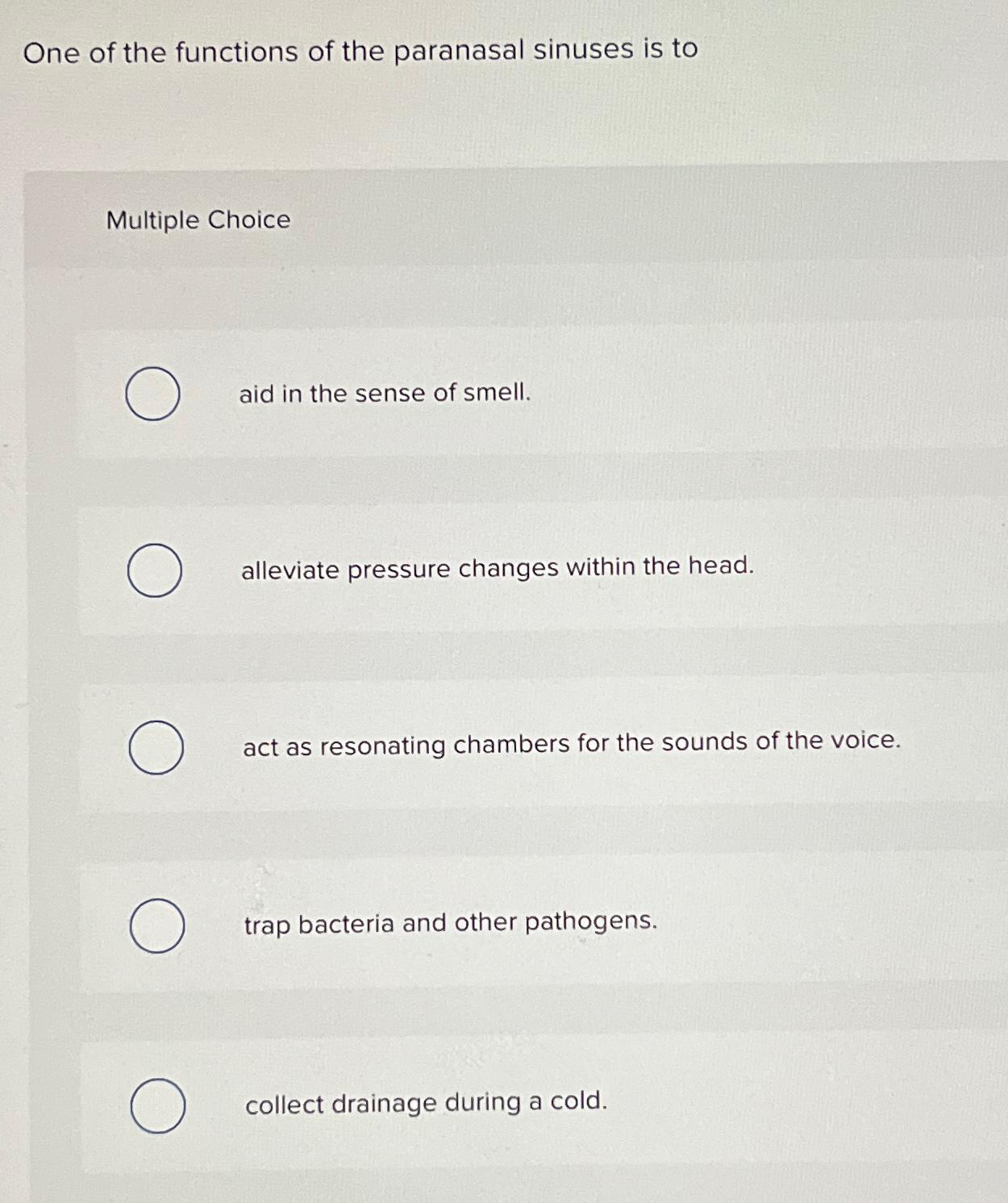 Solved One of the functions of the paranasal sinuses is | Chegg.com