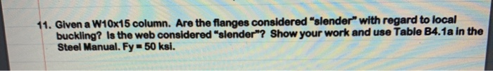 Solved 11. Given a W10x15 column. Are the flanges considered | Chegg.com