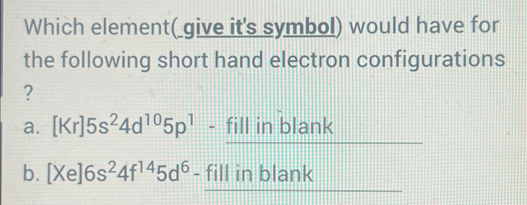 Solved Which element(give it's symbol) ﻿would have for the | Chegg.com