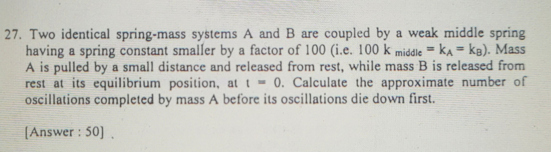 Solved Two identical spring-mass systems A and B ﻿are | Chegg.com