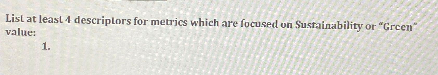 Solved List at least 4 ﻿descriptors for metrics which are | Chegg.com