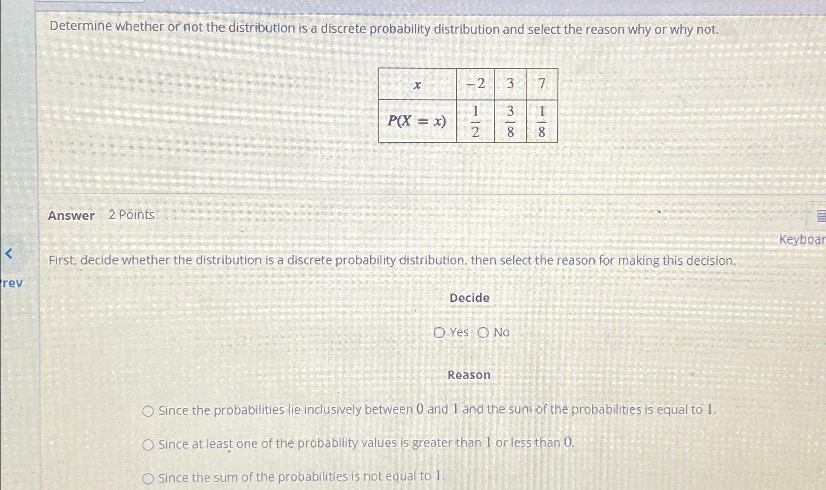Solved Determine whether or not the distribution is a | Chegg.com