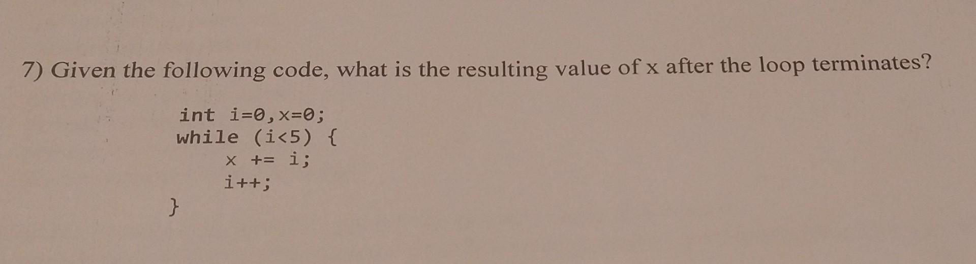 Solved 7) Given the following code, what is the resulting | Chegg.com