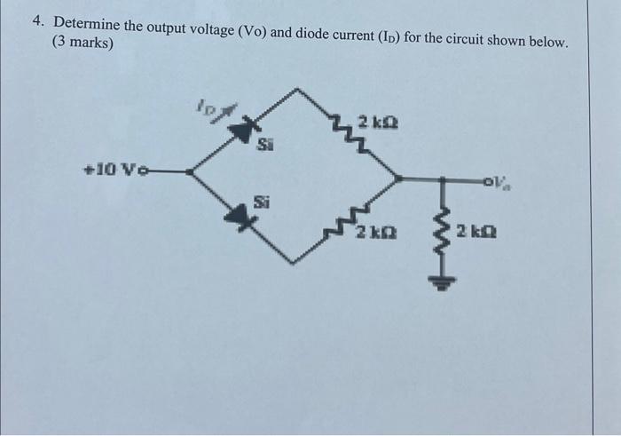 Solved 4. Determine the output voltage (Vo) and diode | Chegg.com