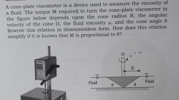 Solved A cone-plate viscometer is a device used to measure | Chegg.com