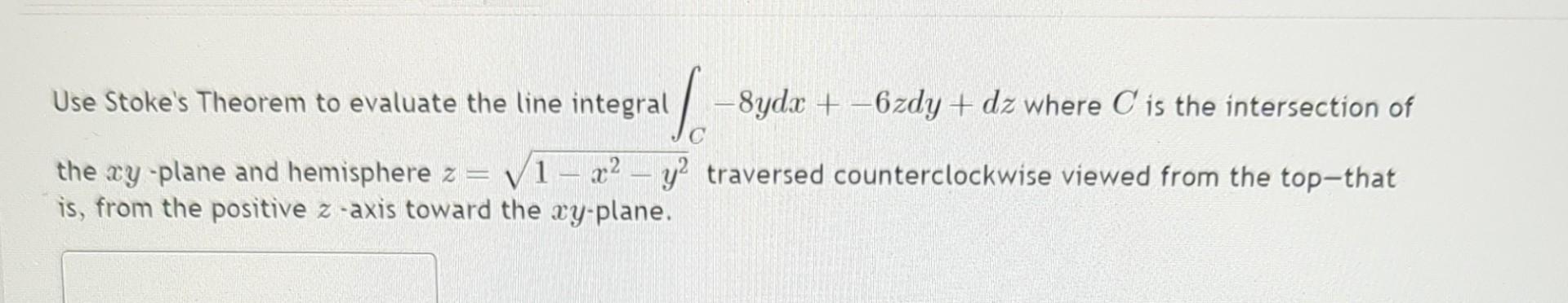 Solved Use Stoke's Theorem to evaluate the line integral | Chegg.com