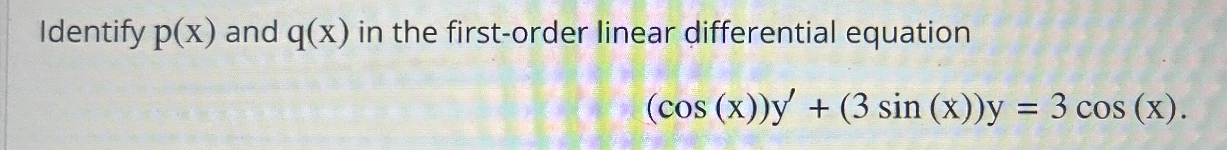 Solved Identify p(x) ﻿and q(x) ﻿in the first-order linear | Chegg.com