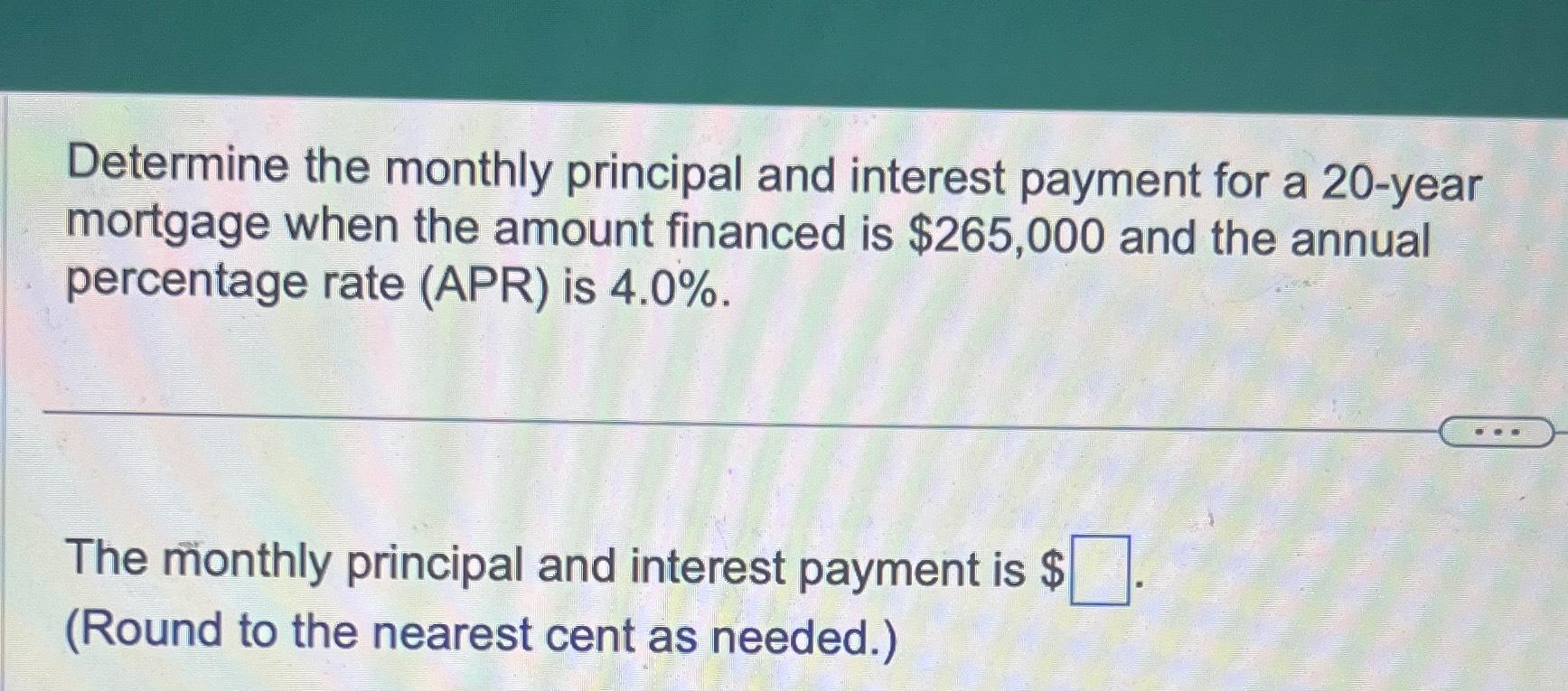 Solved Determine the monthly principal and interest payment | Chegg.com