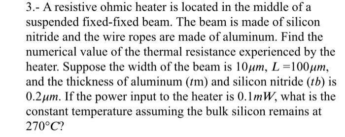 Solved 3.- A resistive ohmic heater is located in the middle | Chegg.com Solved 3.- A resistive ohmic heater is located in the middle | Chegg.com