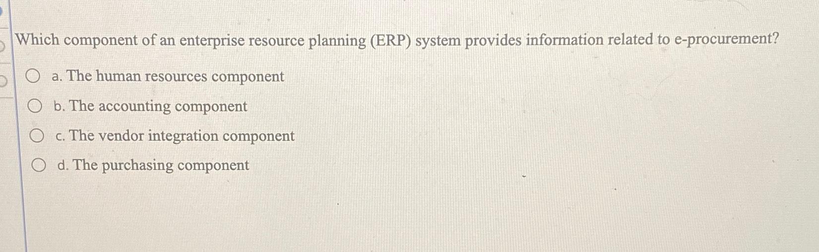 Solved Which component of an enterprise resource planning | Chegg.com