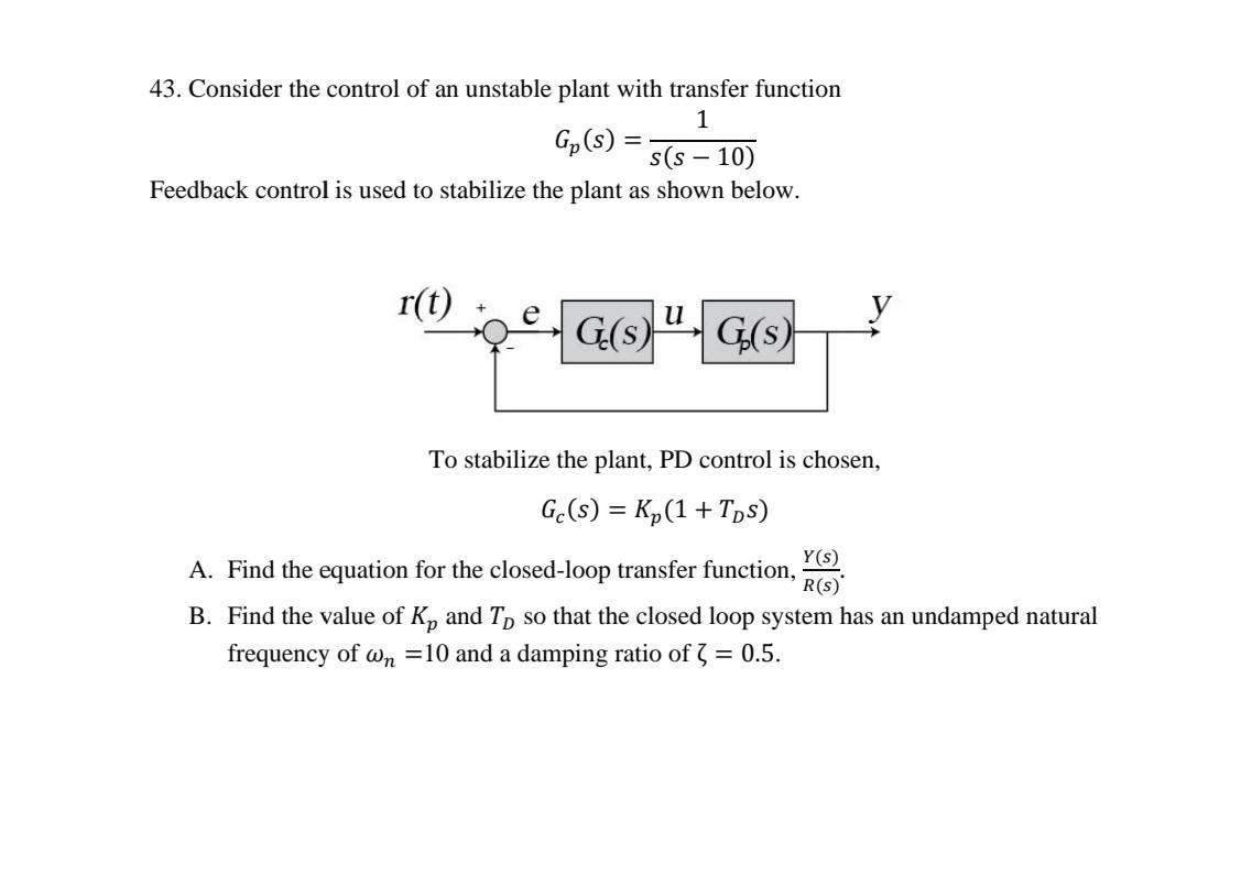 Solved 43. Consider the control of an unstable plant with | Chegg.com