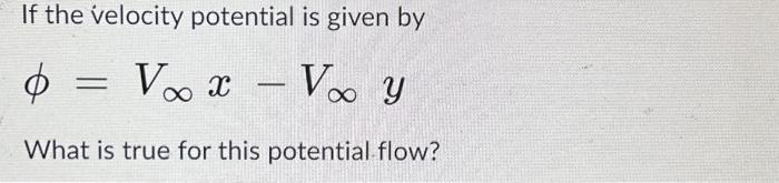 Solved If the velocity potential is given by ϕ=V∞x−V∞y What | Chegg.com