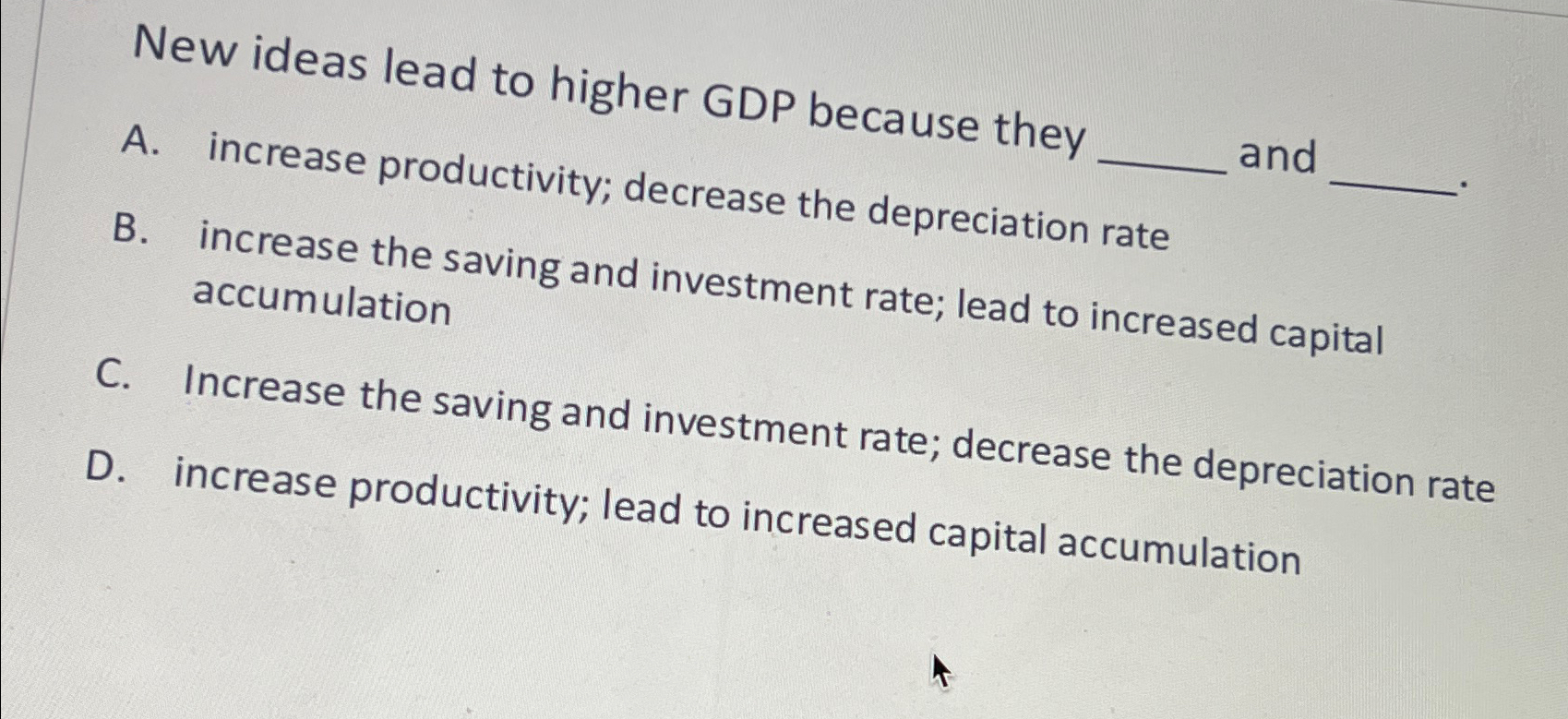 Solved New ideas lead to higher GDP because they andA. | Chegg.com