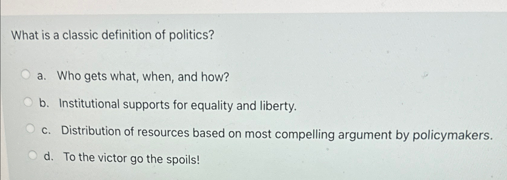 What is a classic definition of politics?a. ﻿Who gets | Chegg.com