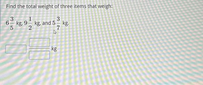 Solved Find the total weight of three items that weigh: 3 3/ | Chegg.com