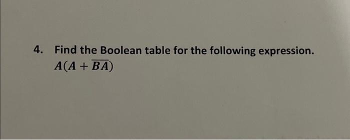 Solved 4 Find The Boolean Table For The Following