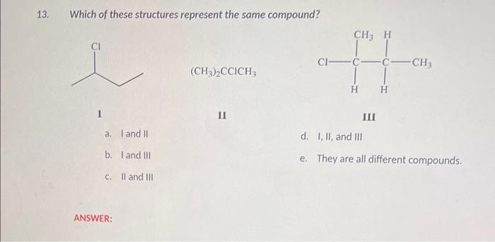 Solved 13. Which of these structures represent the same | Chegg.com