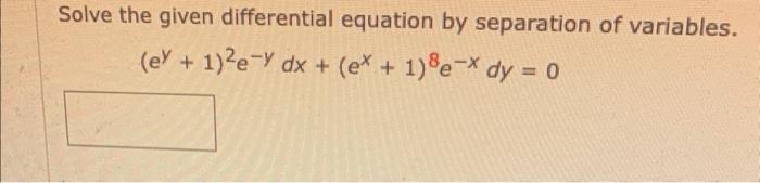 Solved Solve the given differential equation by separation | Chegg.com
