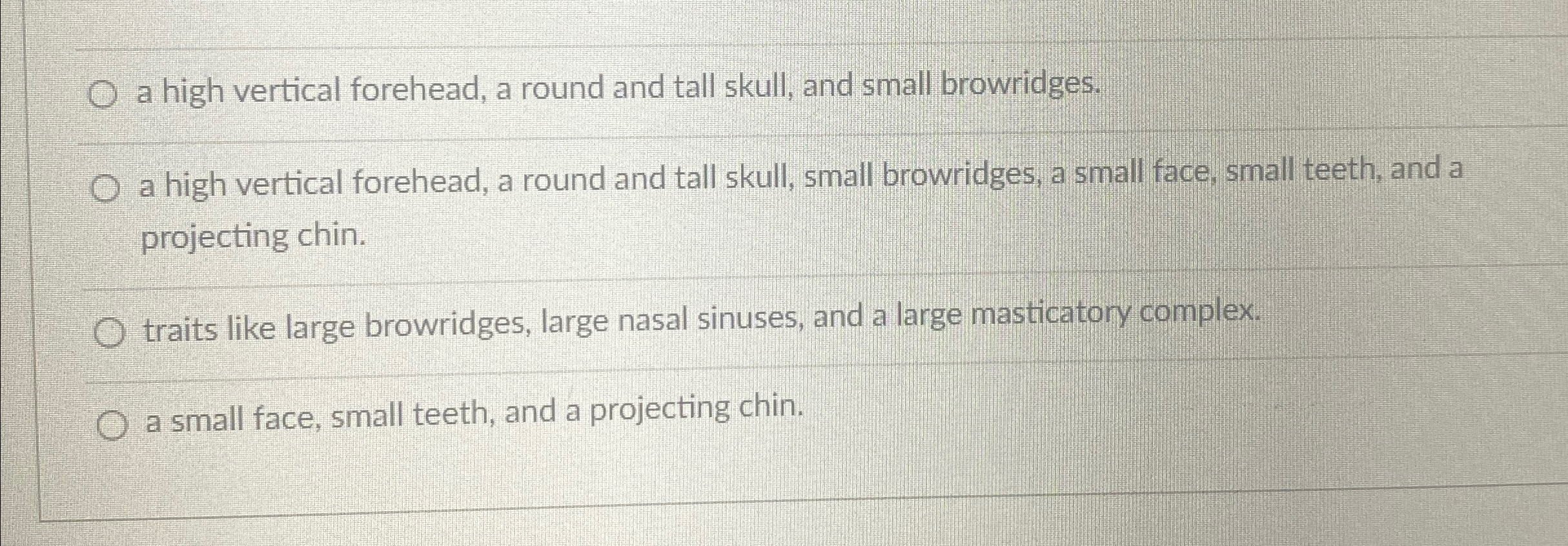Solved ﻿a high vertical forehead, a round and tall skull, | Chegg.com