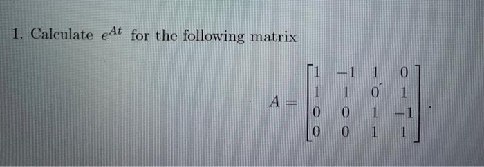 Solved 1. Calculate At for the following matrix 1 0 A 0 1 0 | Chegg.com