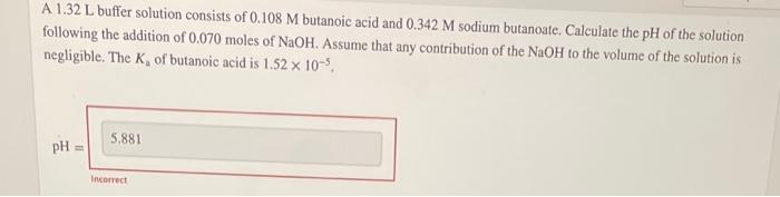 Solved A 1.32 L buffer solution consists of 0.108 M butanoic | Chegg.com