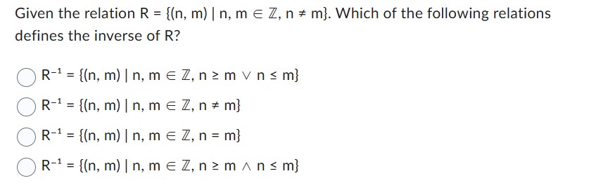 Solved Given the relation R={(n,m)|n,minZ,n≠m}. ﻿Which of | Chegg.com