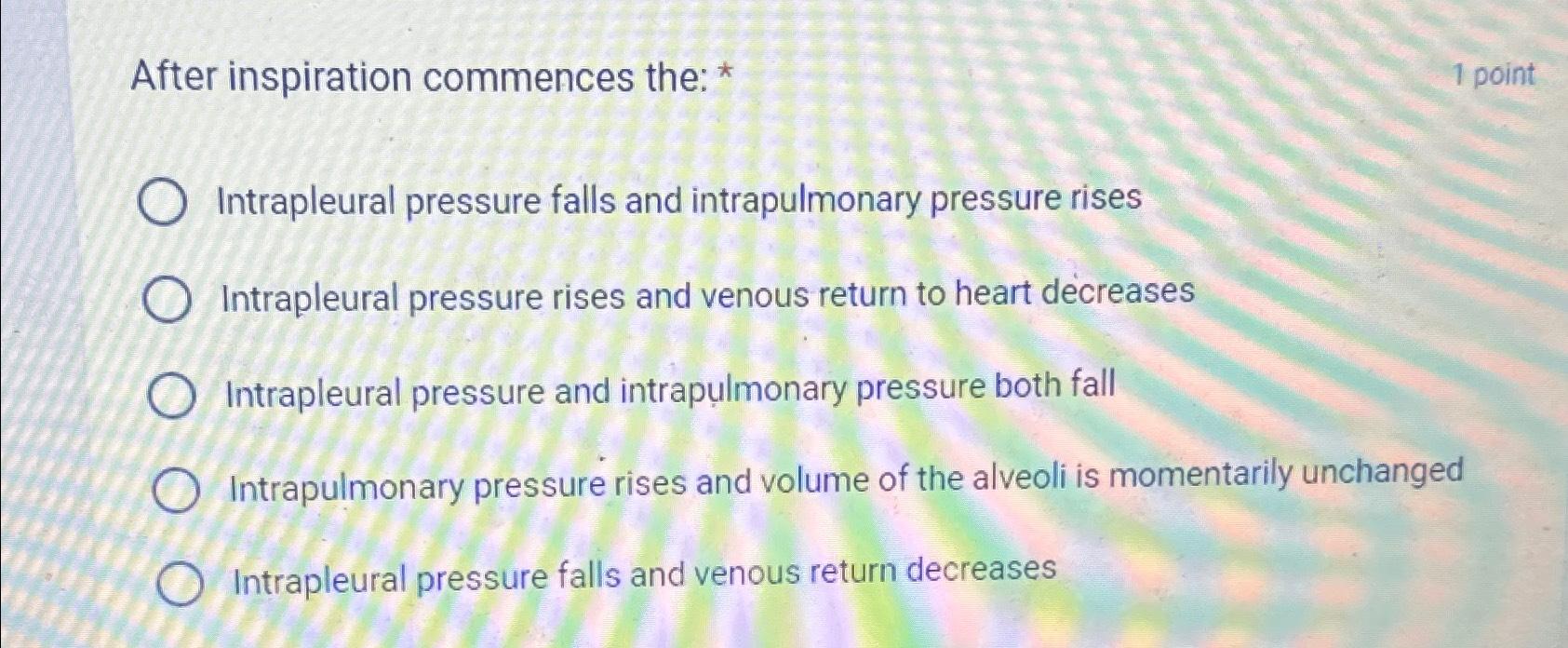 Solved After inspiration commences the: *1 | Chegg.com