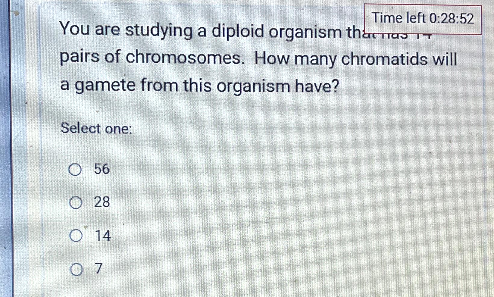 Solved You are studying a diploid organism that have 14 | Chegg.com
