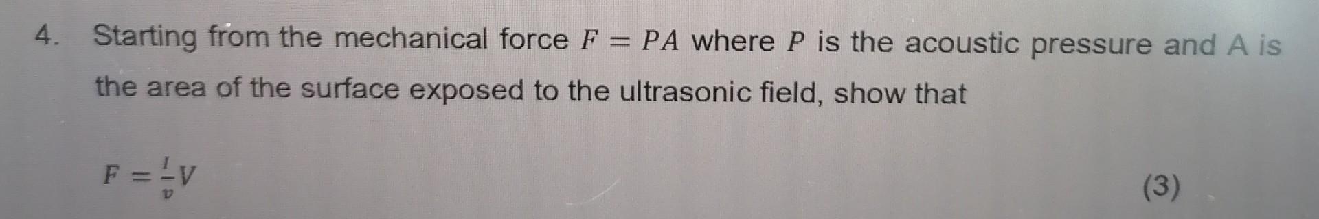 Solved 4. Starting from the mechanical force F = PA where P | Chegg.com
