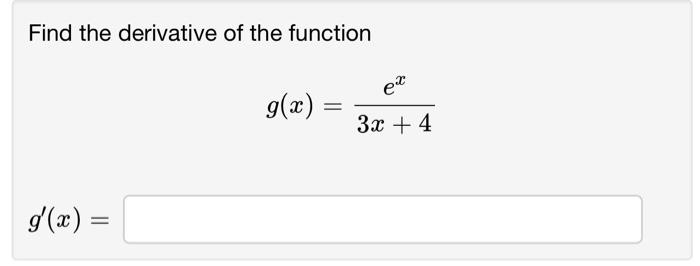 Solved Find the derivative of the function g(x)=3x+4ex | Chegg.com
