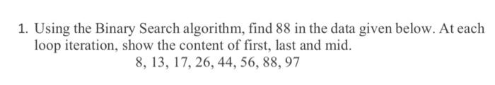 Solved 1 Using The Binary Search Algorithm Find 88 In The