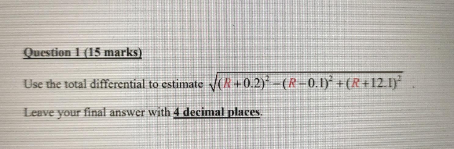 Solved Question 1 (15 marks) Use the total differential to | Chegg.com