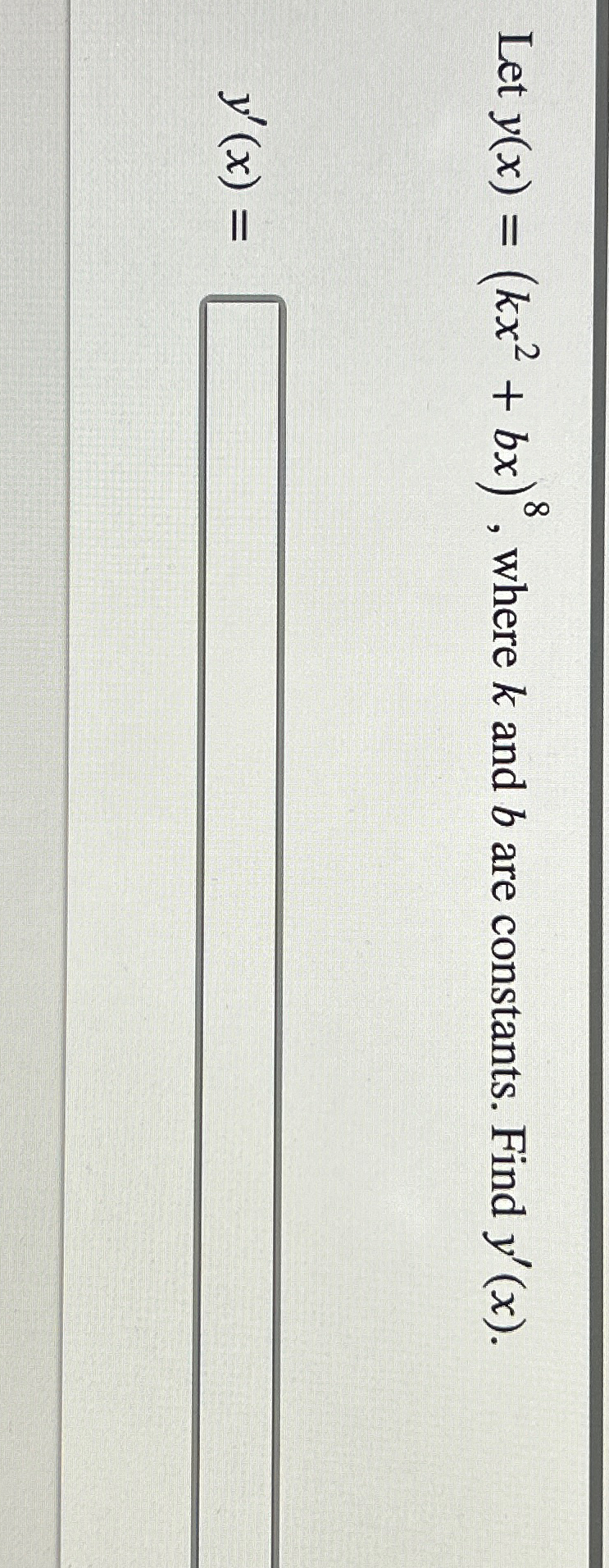 Solved Let y(x)=(kx2+bx)8, ﻿where k ﻿and b ﻿are constants. | Chegg.com